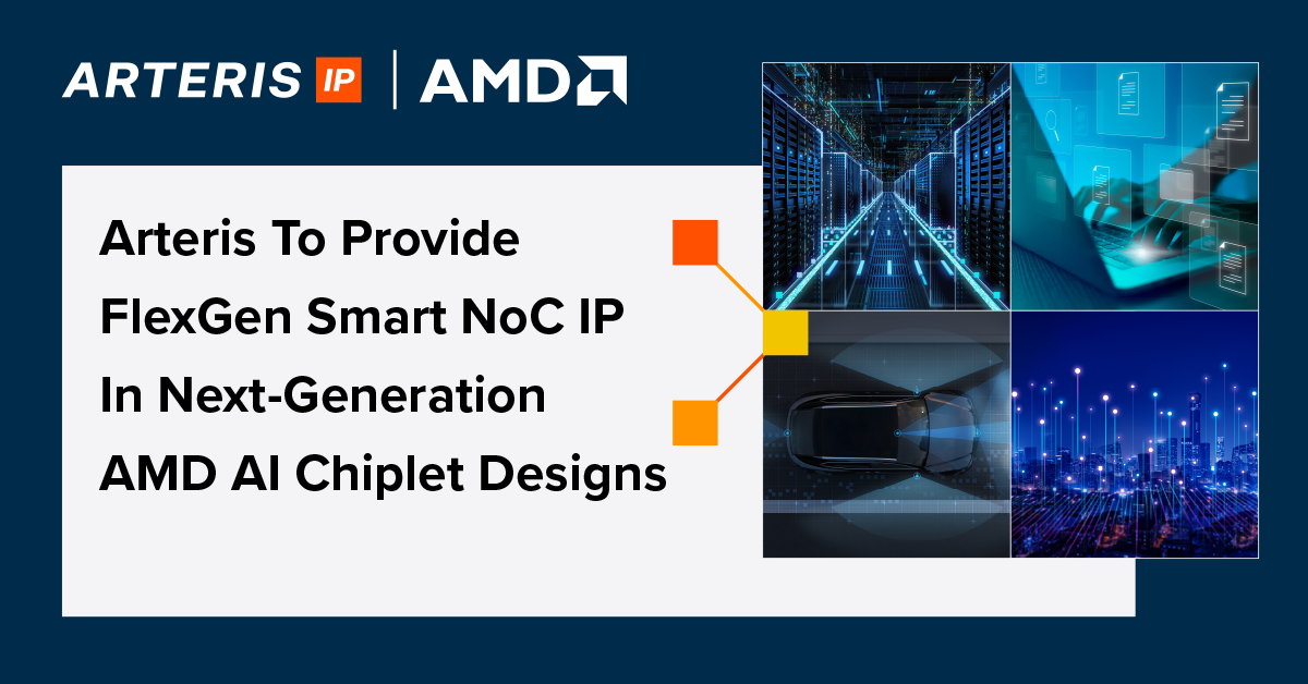 Arteris To Provide FlexGen Smart NoC IP In Next-Generation AMD AI ...